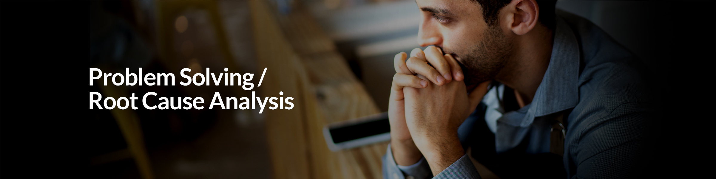 Problem Solving/Root Cause Analysis - Thrive Talent Problem Solving/Root Cause Analysis - Thrive Talent